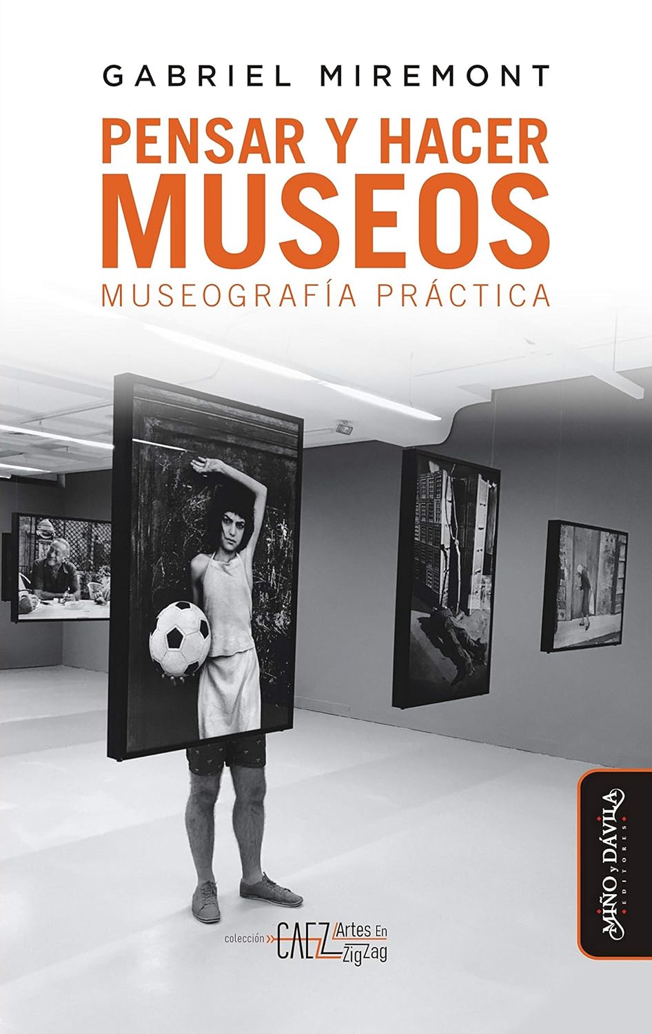 Pensar y hacer museos: Museografía práctica (CAEZ_Colección Artes en ...