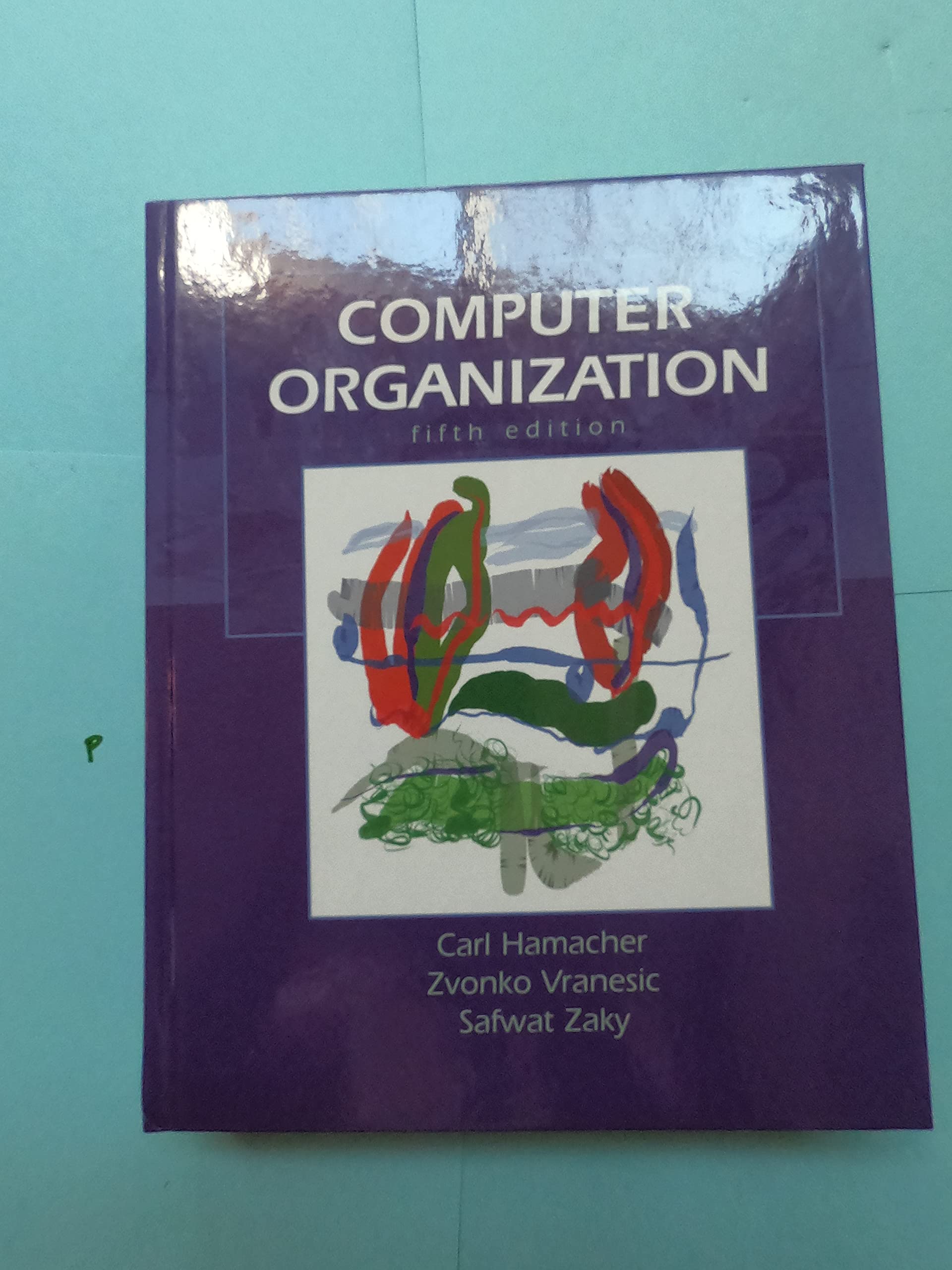 Computer Organization: Hamacher, Carl, Vranesic, Zvonko, Zaky, Safwat ...