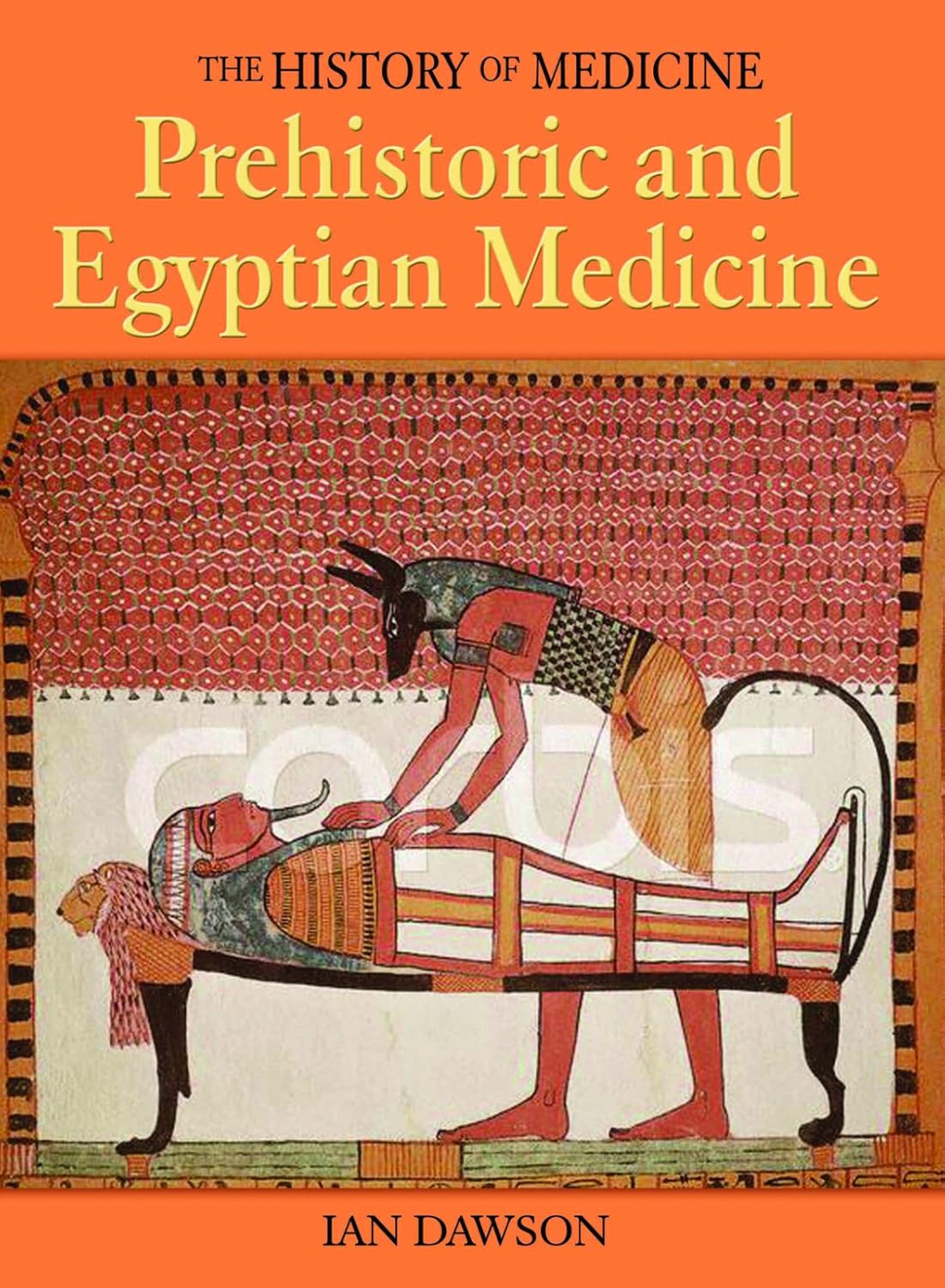 Prehistoric and Egyptian Medicine (The History of Medicine): Dawson ...
