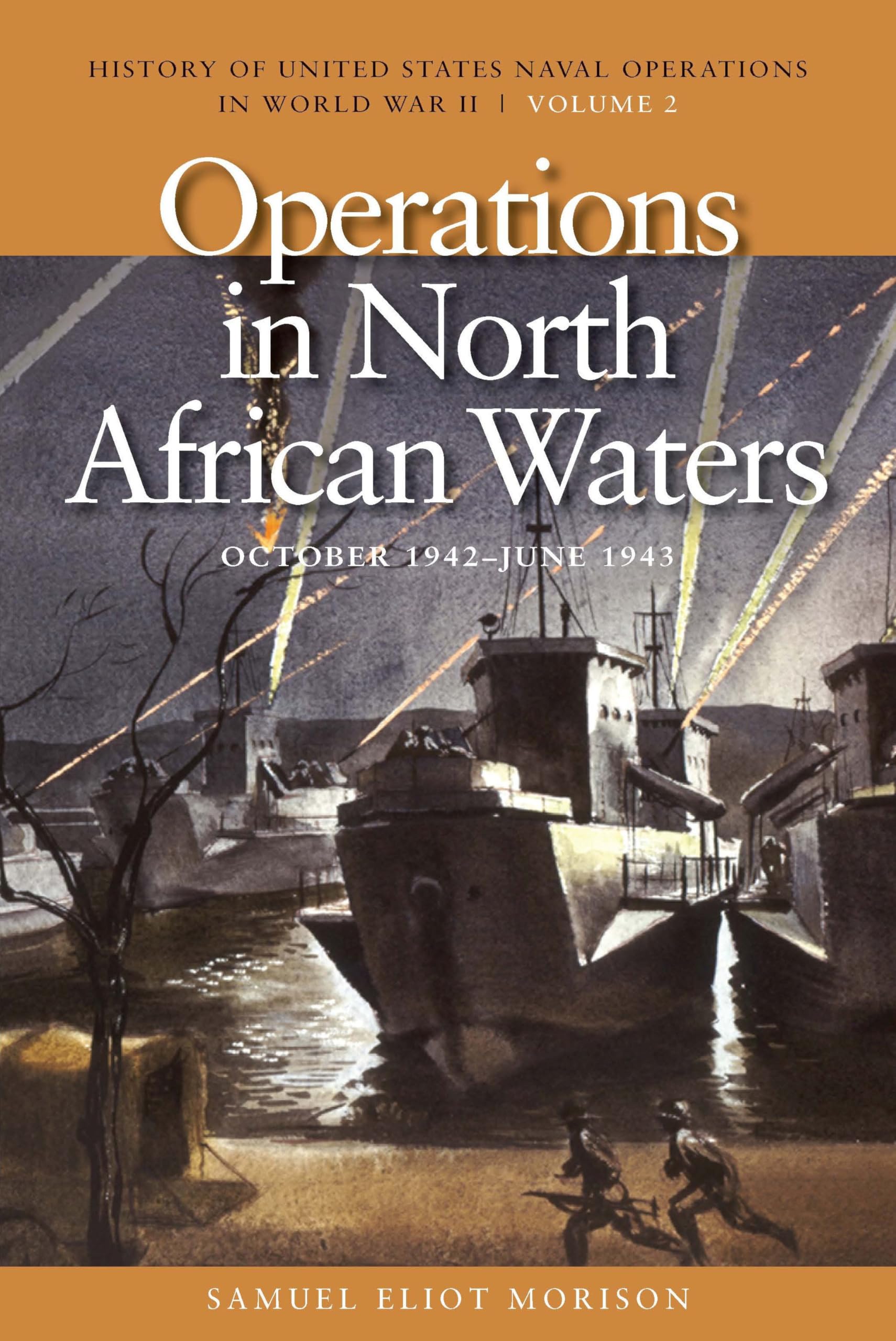 Operations in North African Waters, October 1942-June 1943: History of ...