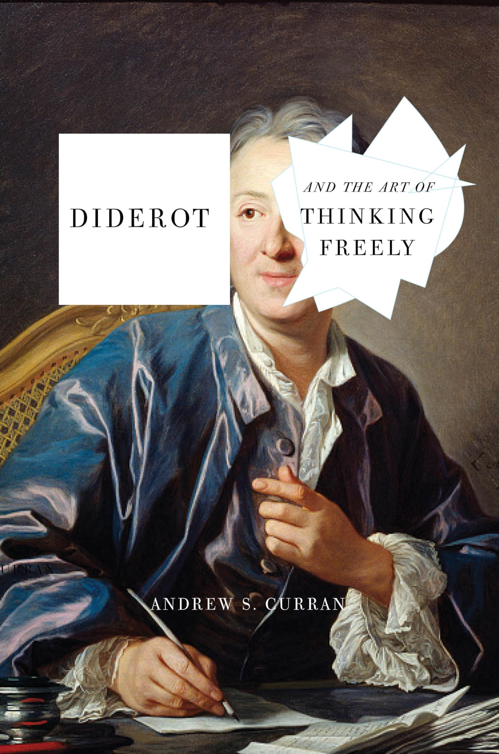 Diderot and the Art of Thinking Freely: Curran, Andrew S ...