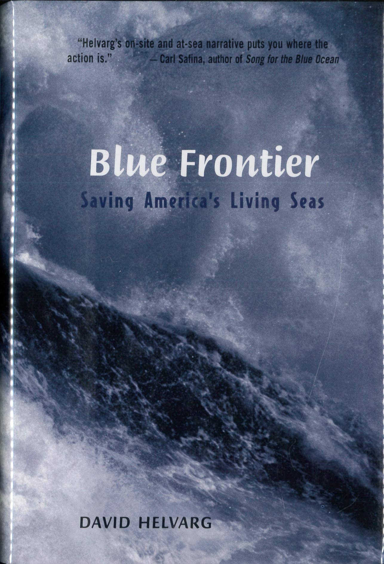 Blue Frontier : Saving America's Living Seas: Helvarg, David ...
