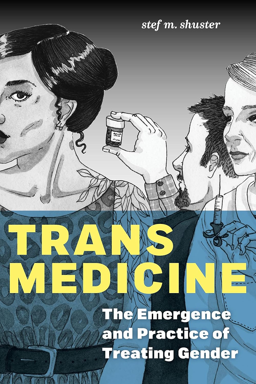 Trans Medicine: The Emergence and Practice of Treating Gender ...