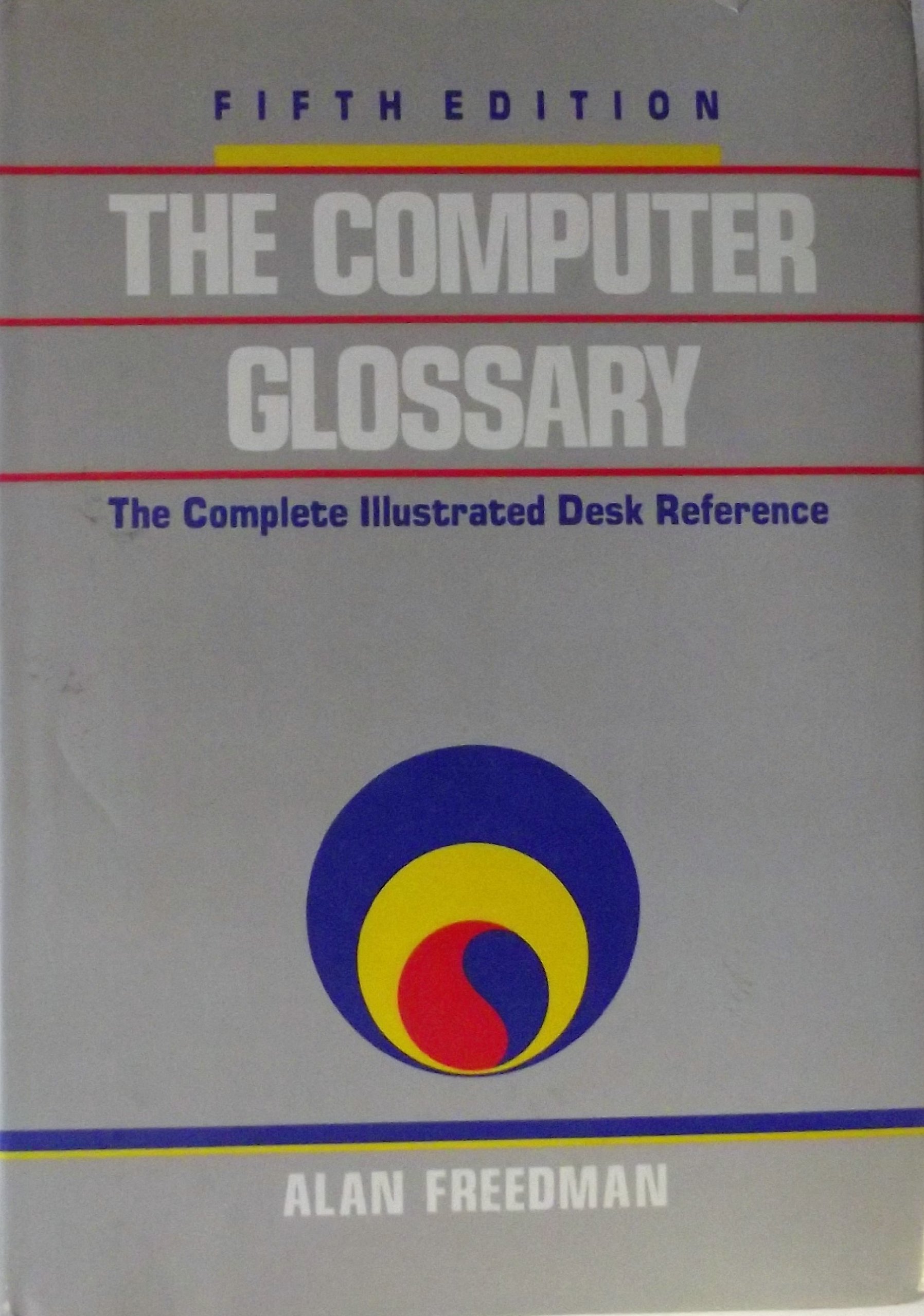 The Computer Glossary: The Complete Illustrated Desk Reference ...
