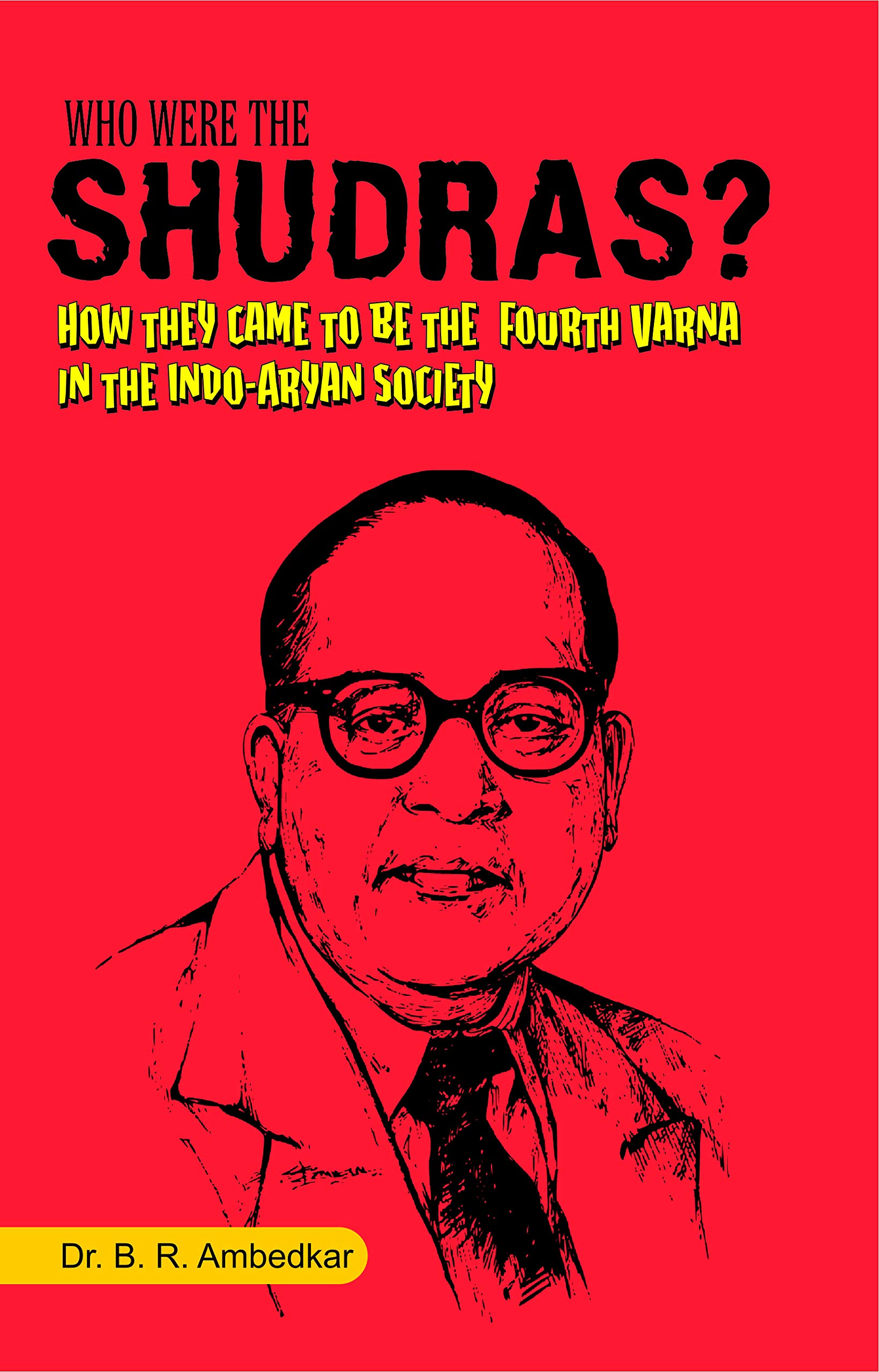 Buy Who Were The Shudras How They Came To Be The Fourth Varna In The ...