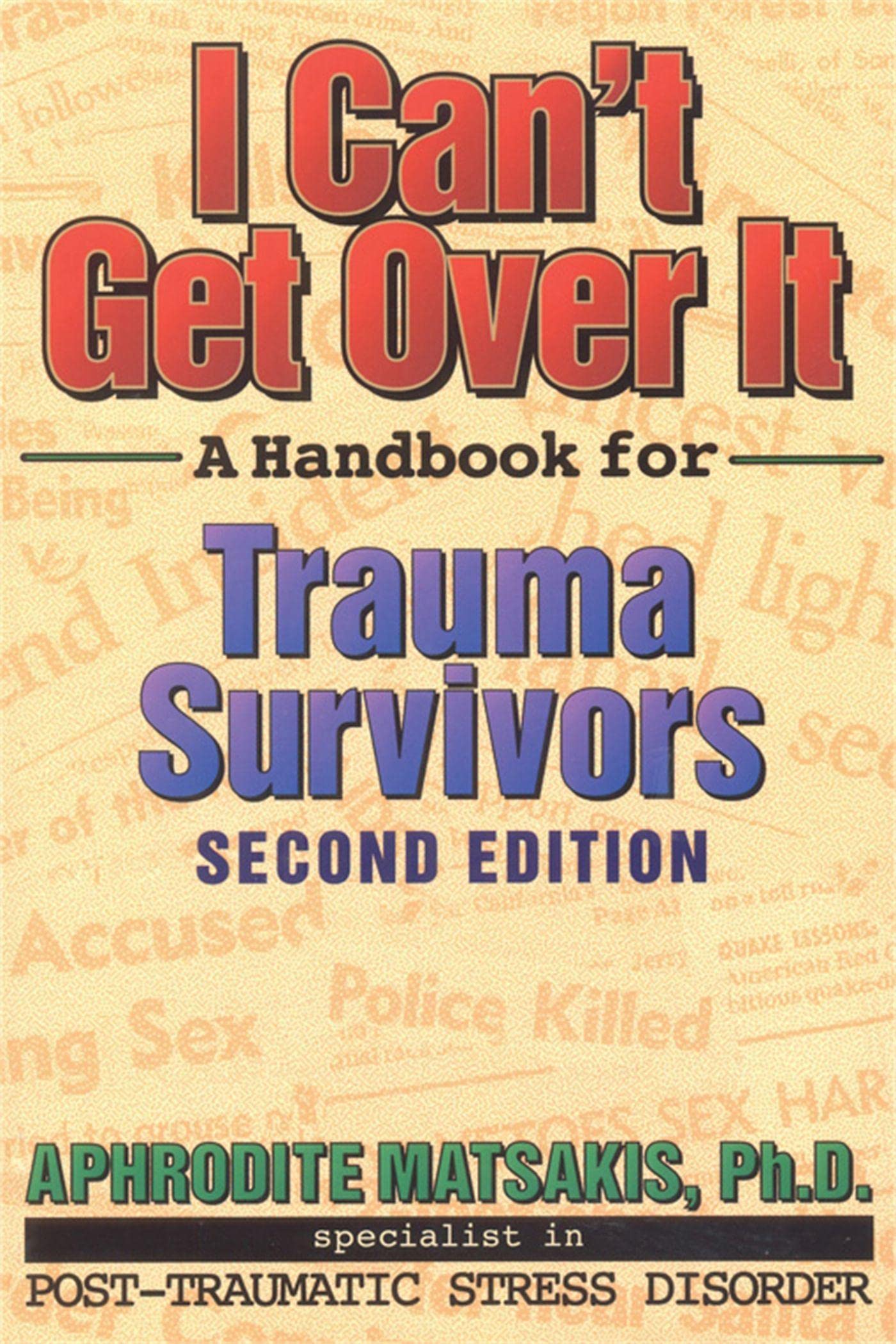 I Can't Get Over It: A Handbook for Trauma Survivors: Matsakis PhD ...