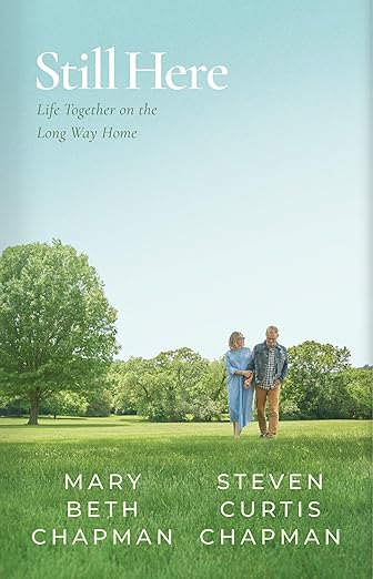 Still Here: Life Together on the Long Way Home: Chapman, Steven Curtis ...
