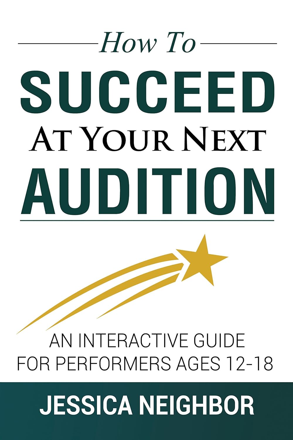 How To Succeed At Your Next Audition: An Interactive Guide for ...