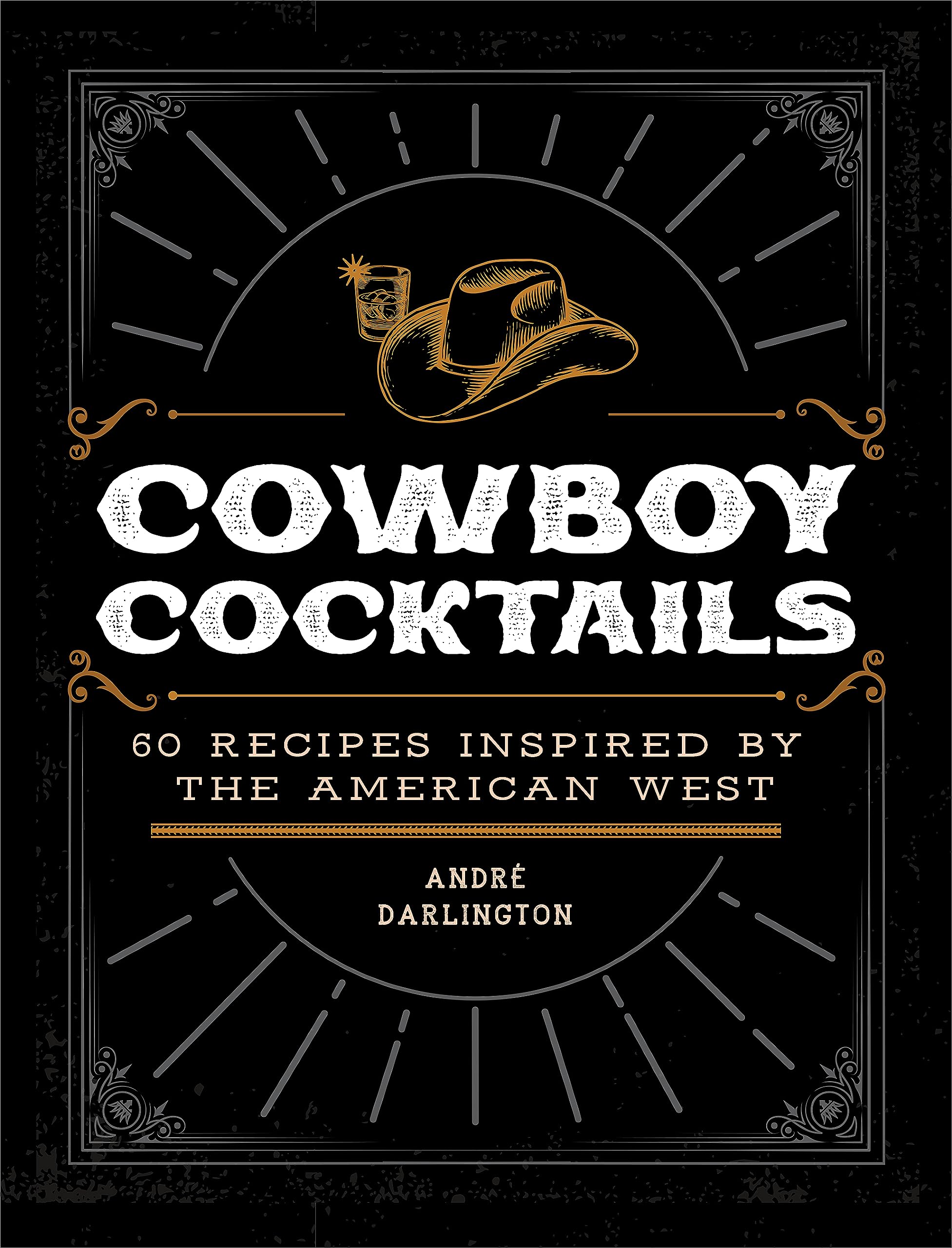 Buy Cowboy Cocktails: 60 Recipes Inspired by the American West Book ...
