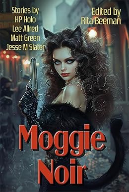 Moggie Noir (Raconteur Press Anthologies Book 31) (English Edition) eBook : Beeman, Rita, Holo ...