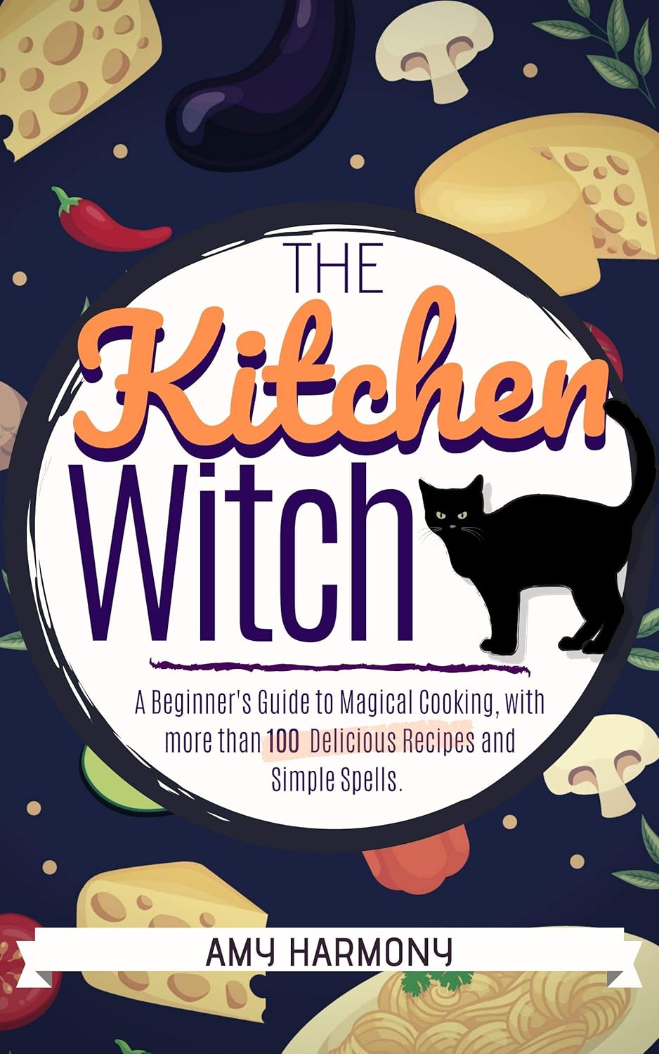 The Kitchen Witch: A Beginner's Guide to Magical Cooking, with More ...