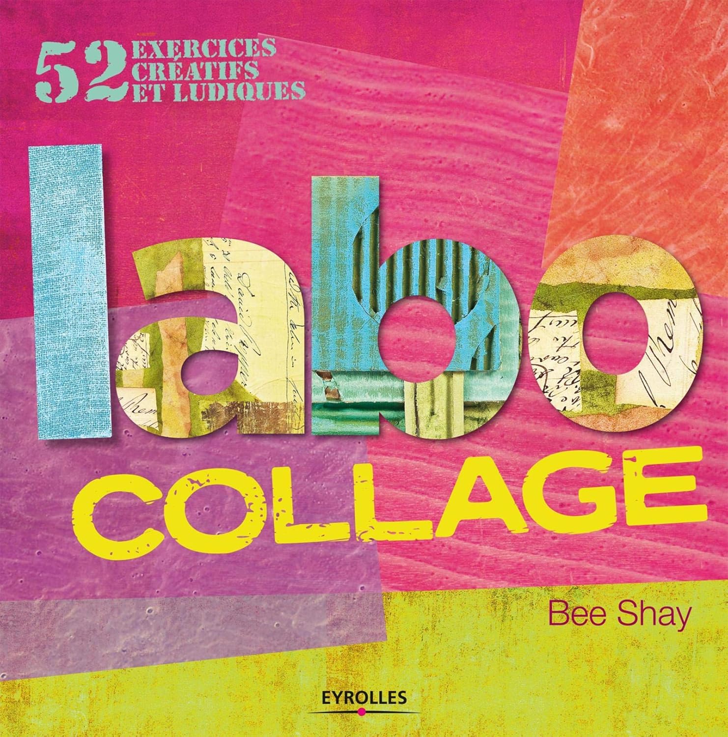 Amazon.fr - LABO COLLAGE. 52 EXERCICES CREATIFS ET LUDIQUES: 52 EXERCICES CREATIFS ET LUDIQUES ...