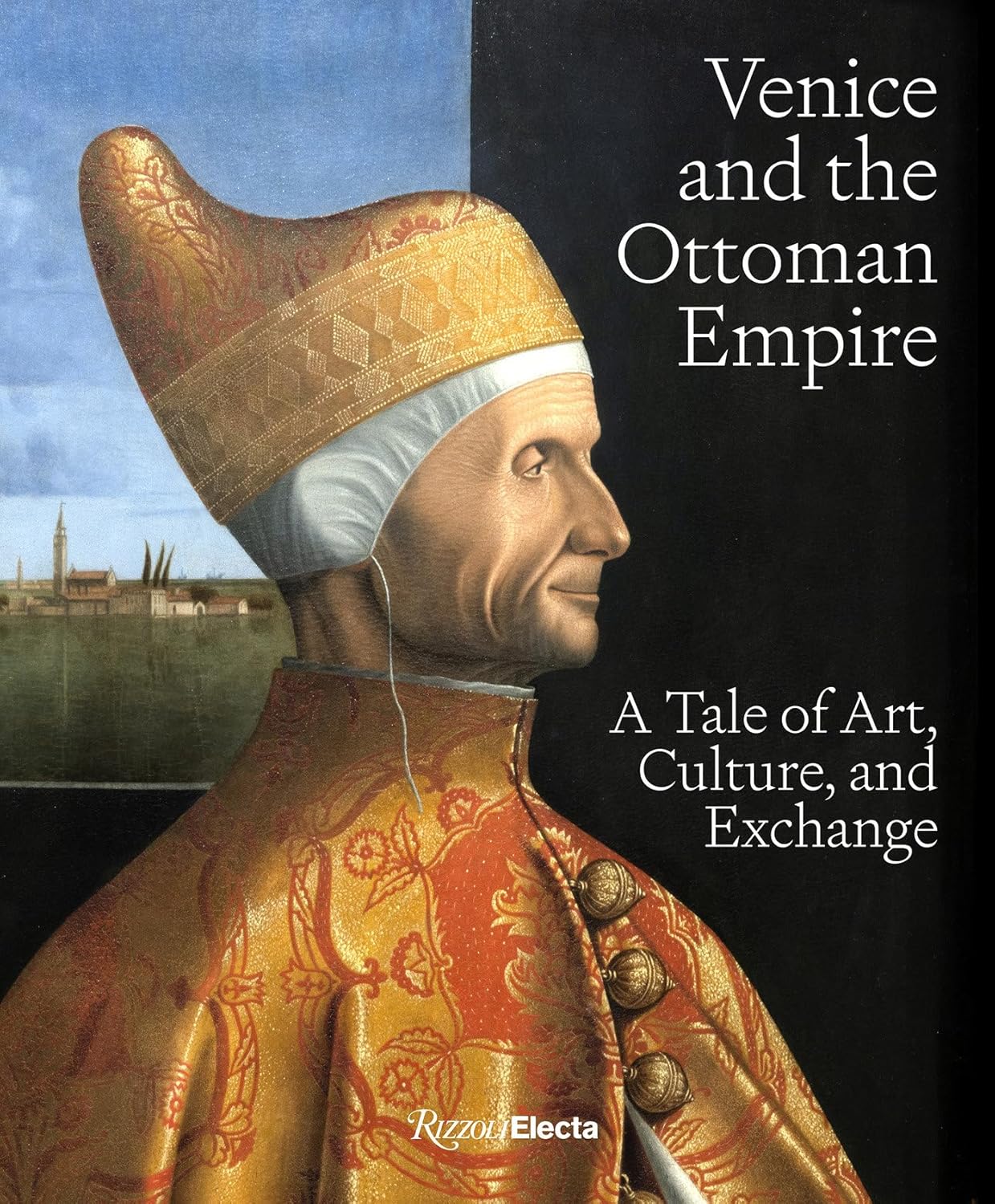 Venice and the Ottoman Empire: A Tale of Art, Culture, and Exchange ...