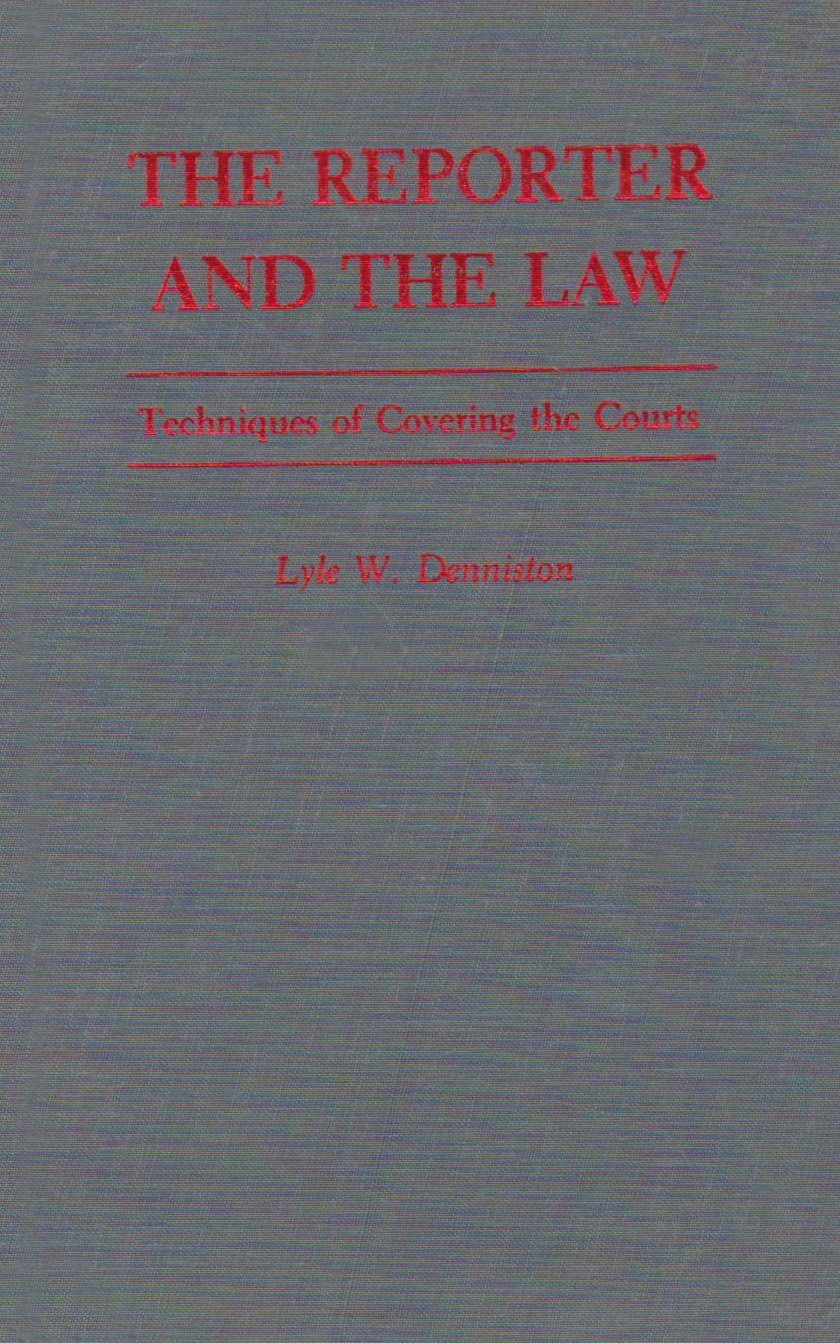 Buy Reporter & the Law – Techniques of Covering the Courts: Techniques ...