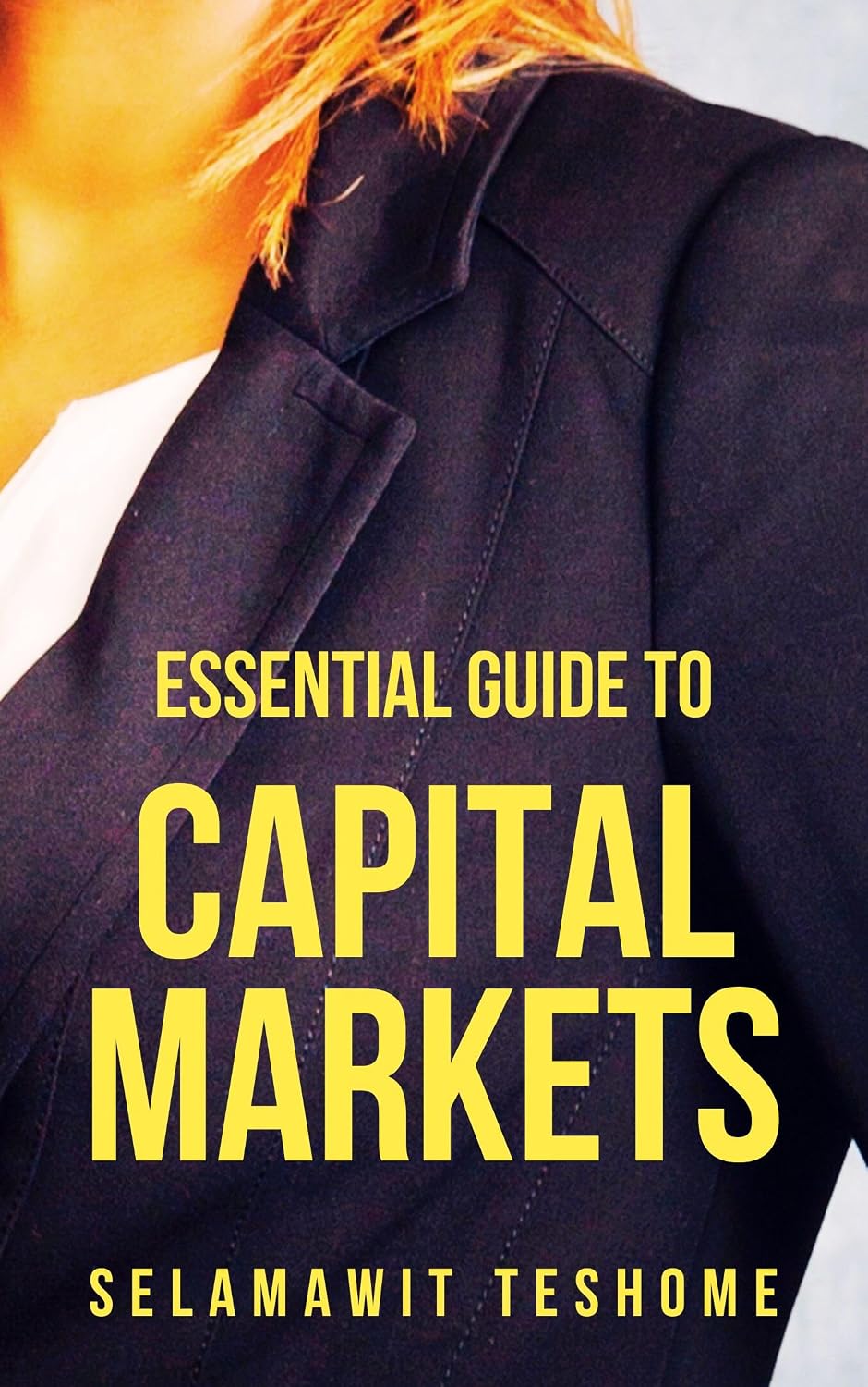 Amazon.com: Essential Guide to Capital Markets eBook : Teshome ...