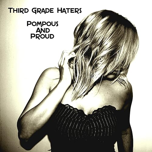 Pompous and Proud by Third Grade Haters on Amazon Music - Amazon.com