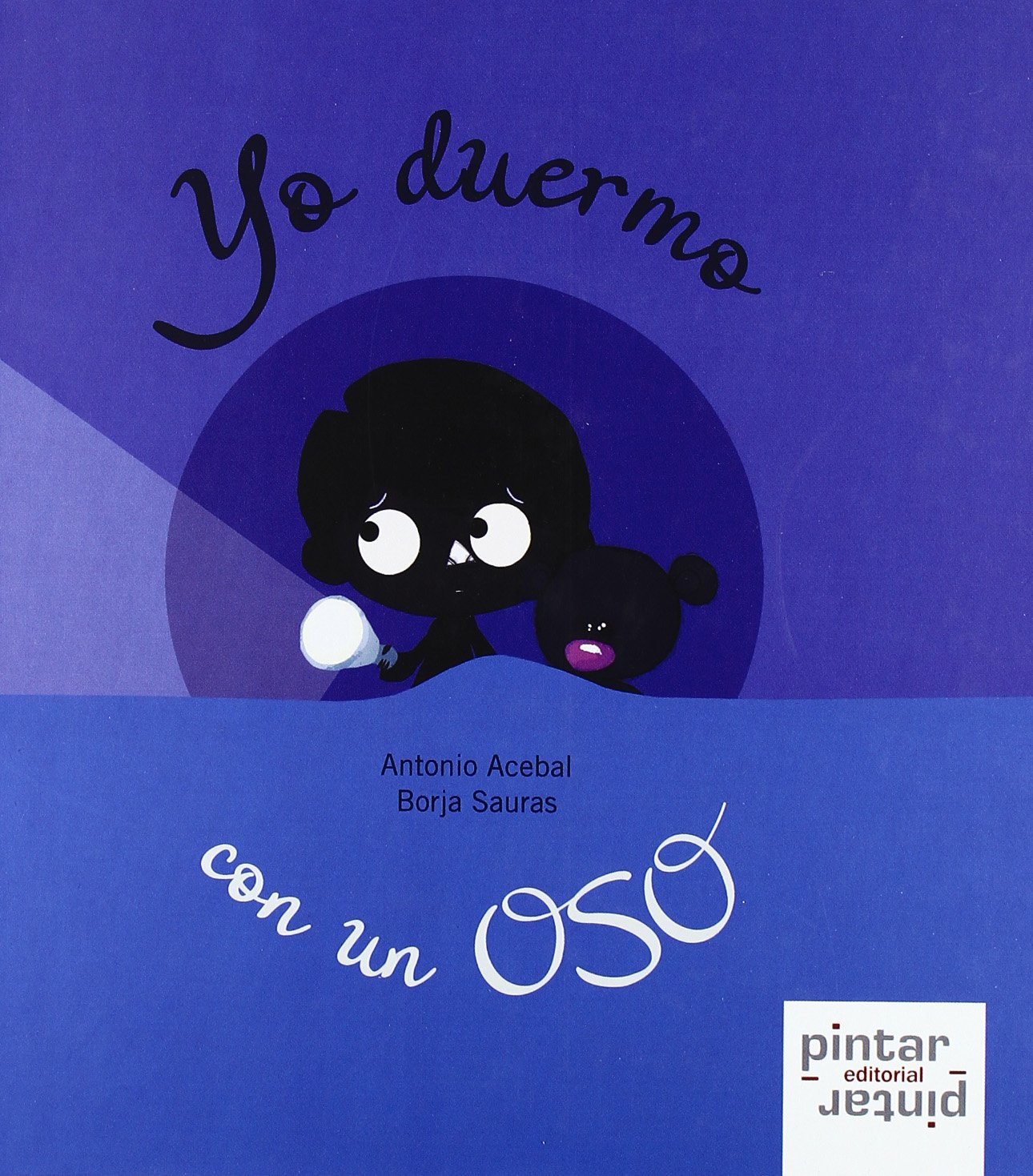 Yo duermo con un oso: Acebal, Antonio, Sauras Pérez, Borja ...