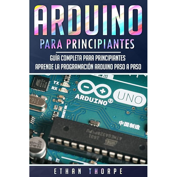 Buy Arduino Para Principiantes Arduino For Beginners Guía Completa Para Principiantes Aprende