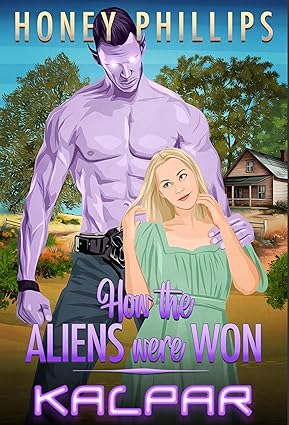Kalpar (How the Aliens Were Won Book 6) - Kindle edition by Phillips, Honey. Literature ...