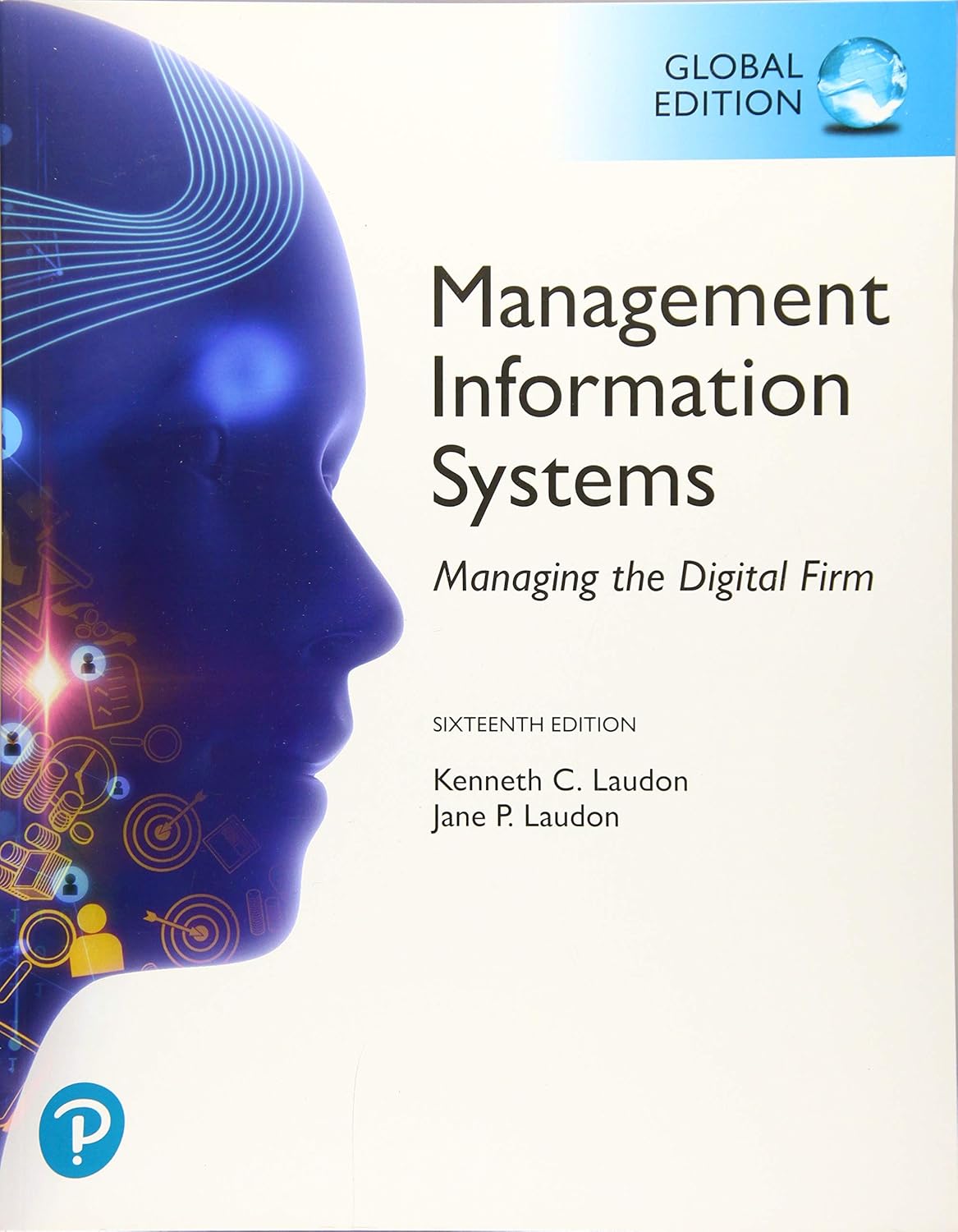 Management Information Systems: Managing the Digital Firm, Global ...