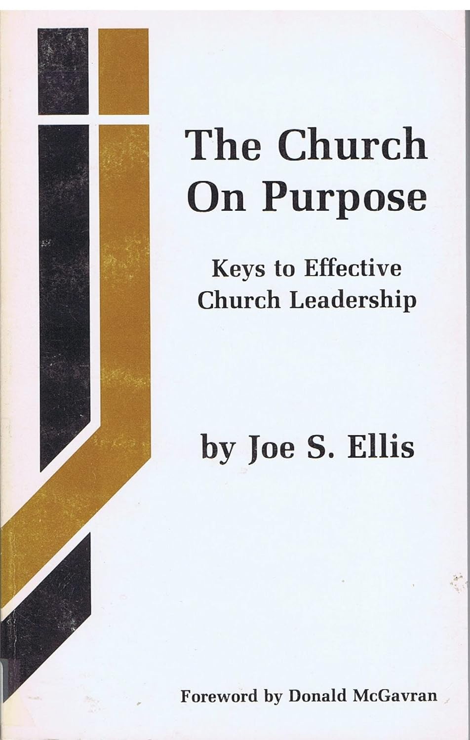 The Church on Purpose: Keys to Effective Church Leadership: Joe S ...