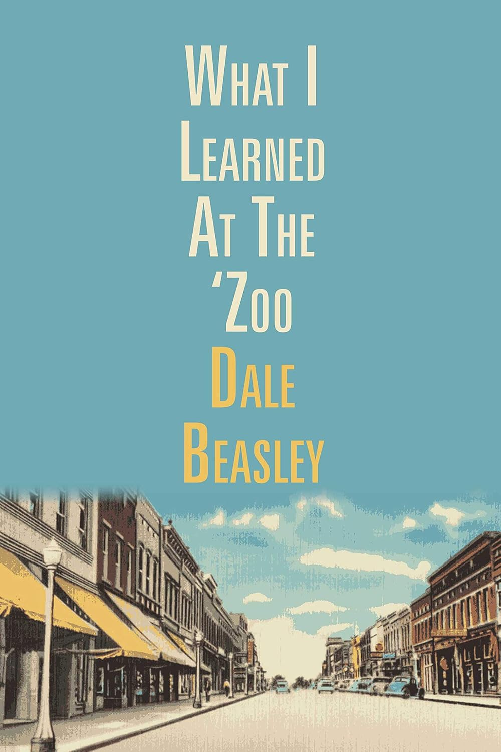 Amazon.com: What I Learned At The 'Zoo eBook : Beasley, Dale: Kindle Store