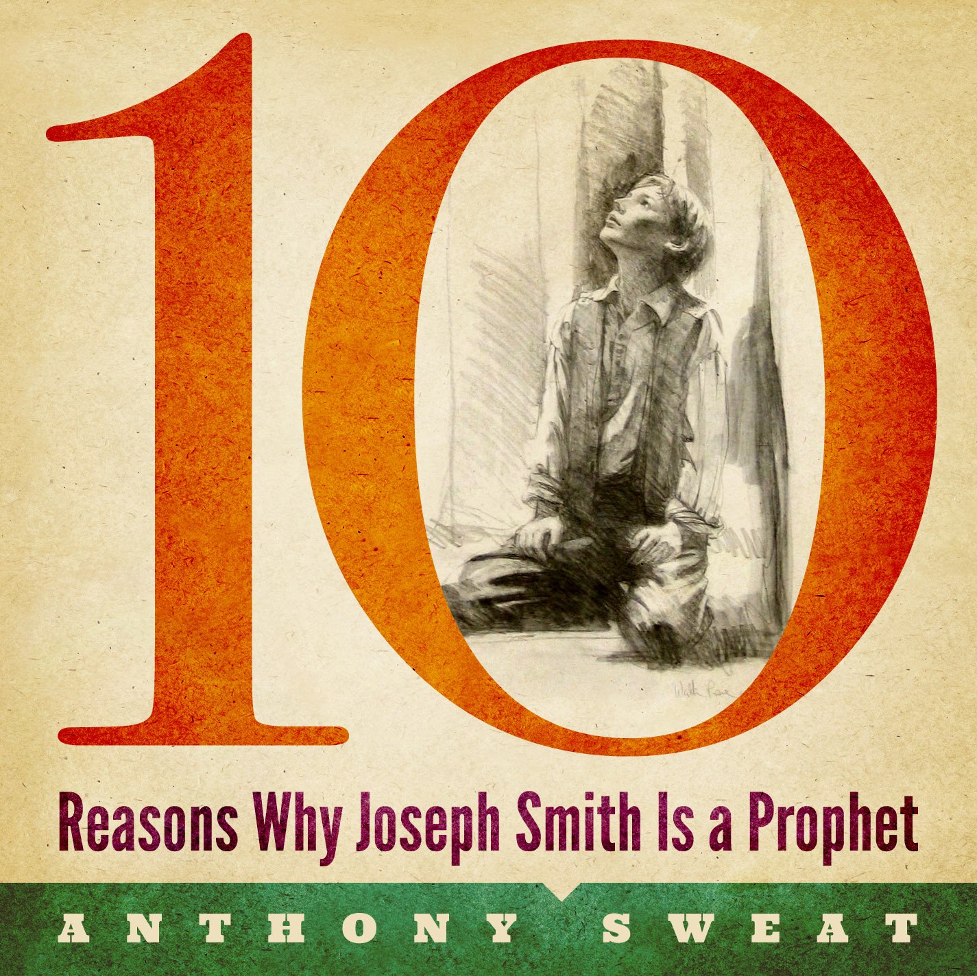 10 Reasons Why Joseph Smith is a Prophet: Anthony Sweat: 9781609089191 ...