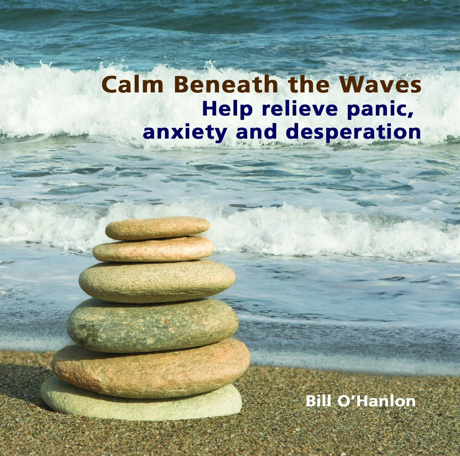 Calm Beneath the Waves: Help relieve panic, anxiety and desperation ...