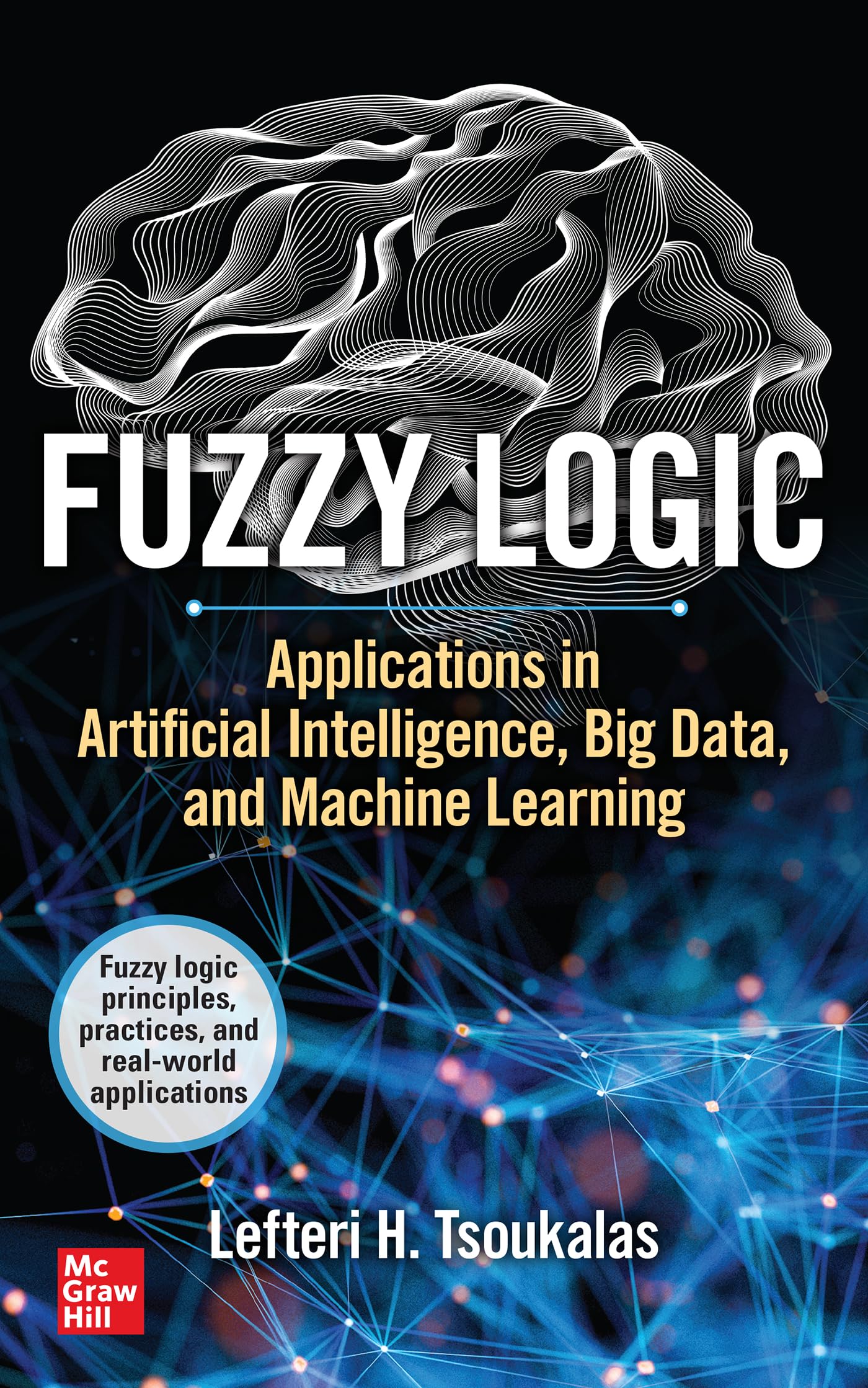 Fuzzy Logic: Applications in Artificial Intelligence, Big Data, and ...