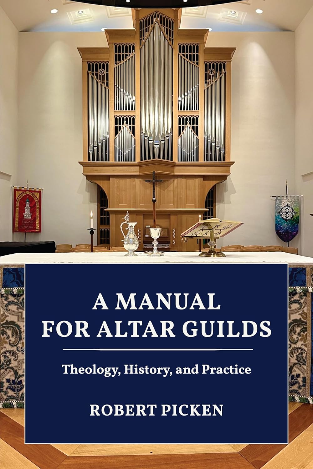 A Manual for Altar Guilds: Theology, History, and Practice: Picken ...