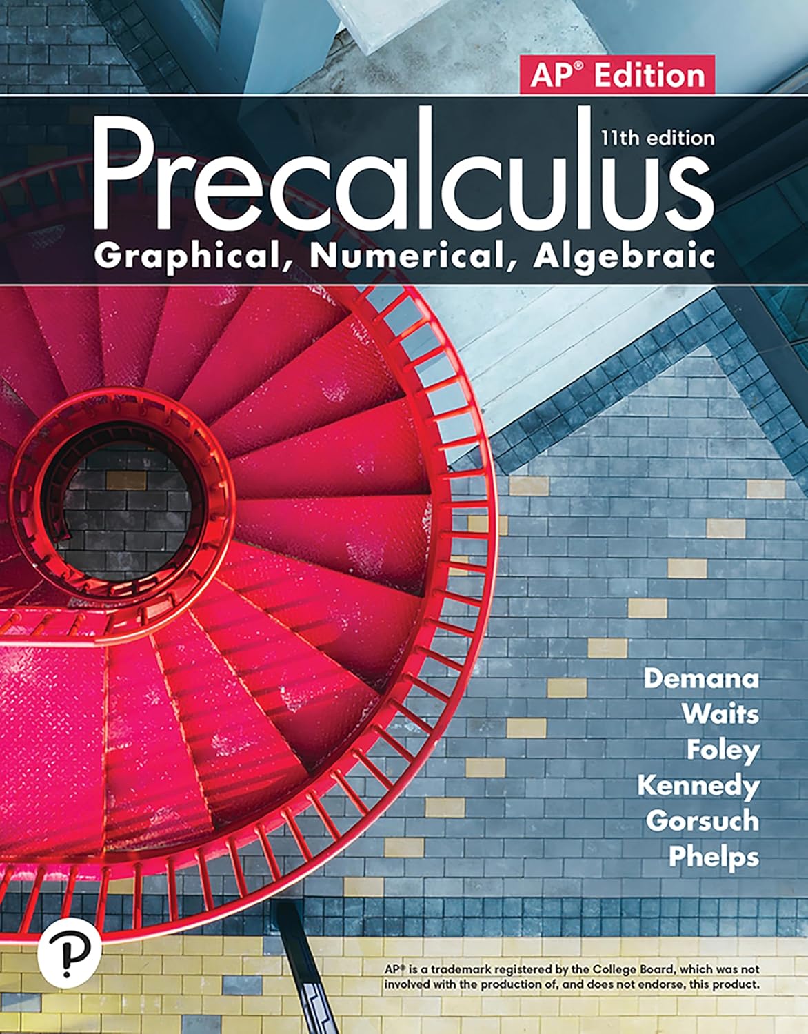 Demana, Precalculus: Graphical, Numerical, Algebraic AP Edition 11e, 2024 Student Edition ...