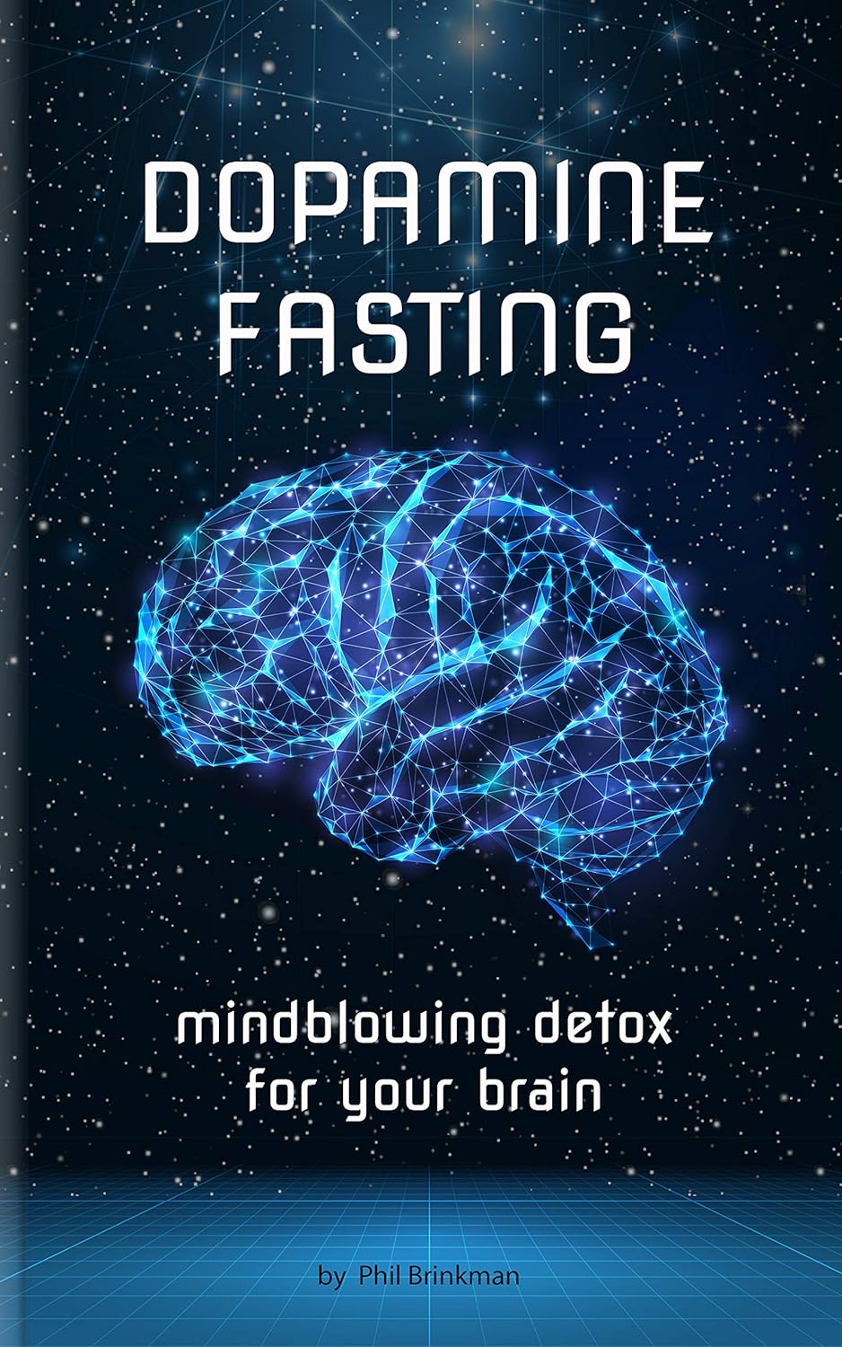 Dopamine fasting: mindblowing detox for your brain: How to enhance your ...