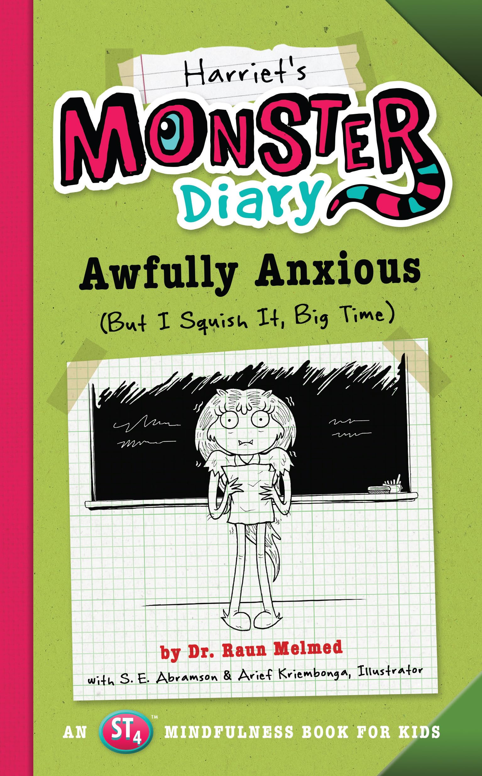 Harriet's Monster Diary: Awfully Anxious (But I Squish It, Big Time ...