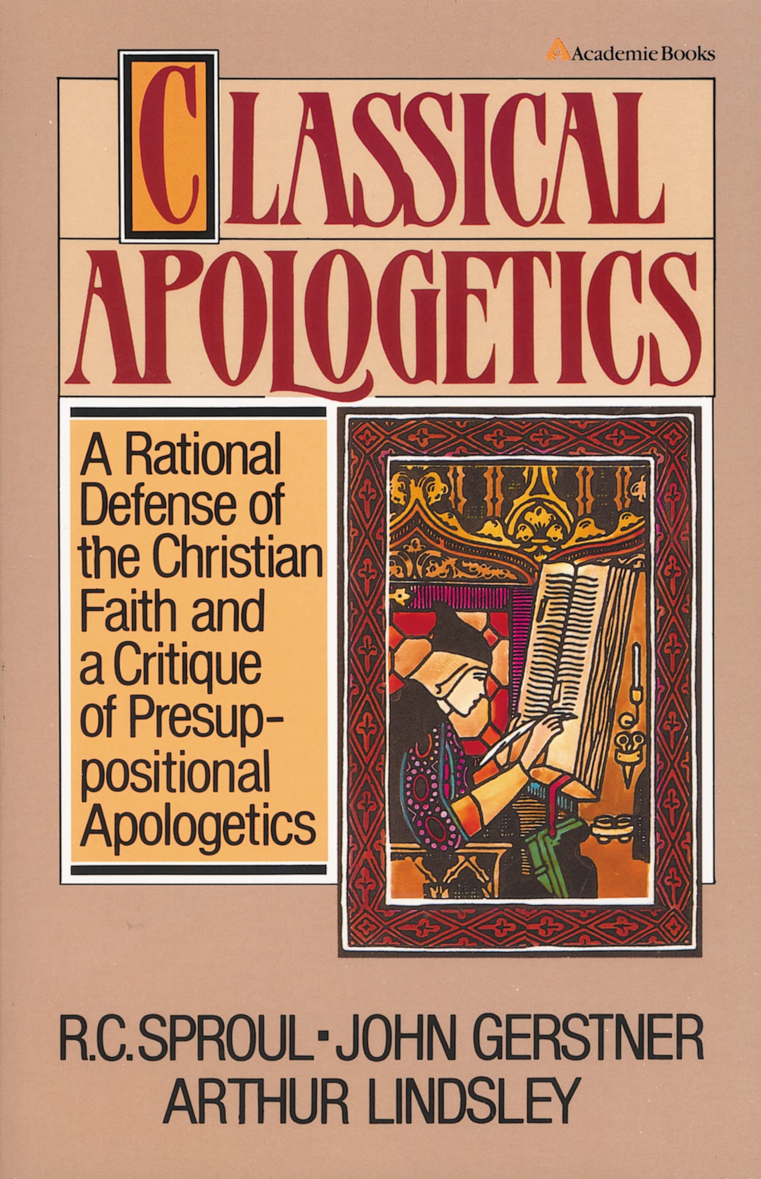 Classical Apologetics: Gerstner, John H., Lindsley, Arthur W., Sproul ...