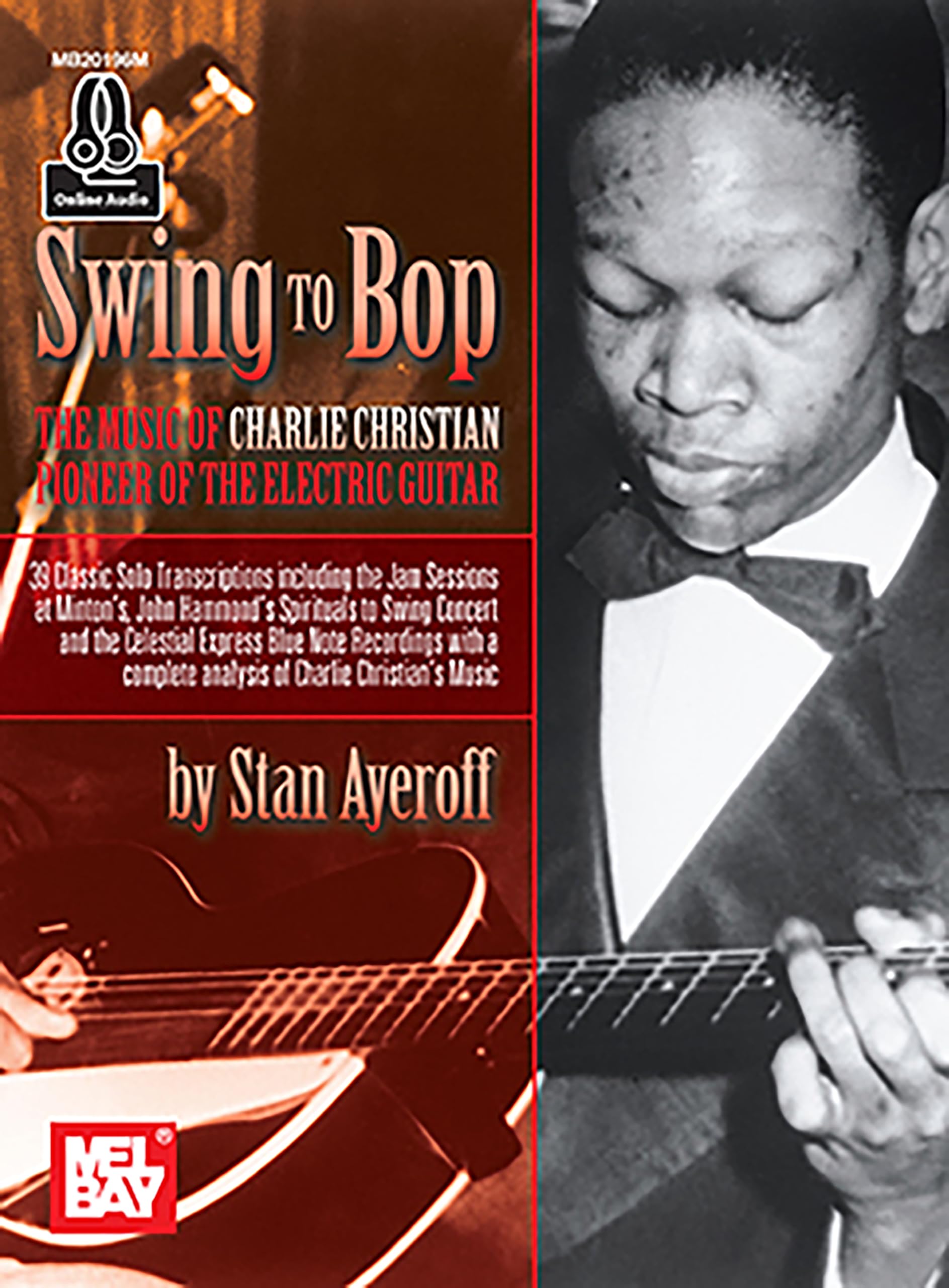 Swing to Bop: The Music of Charlie Christian Pioneer of the Electric ...