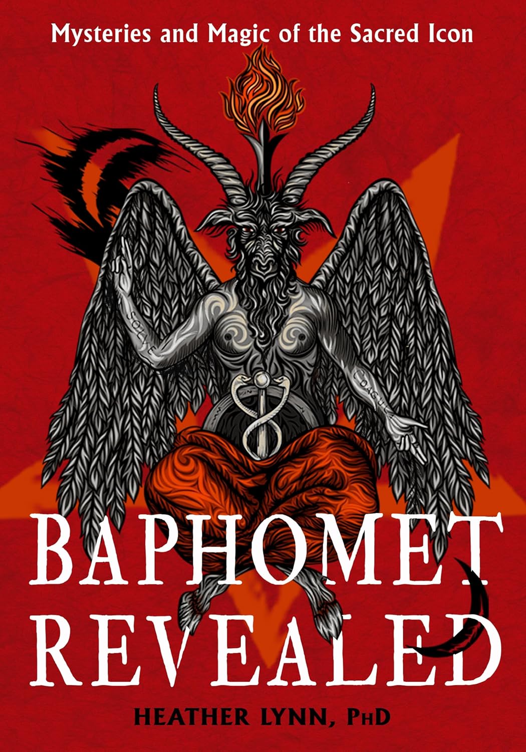 Baphomet Revealed: Mysteries and Magic of the Sacred Icon: Lynn PhD ...