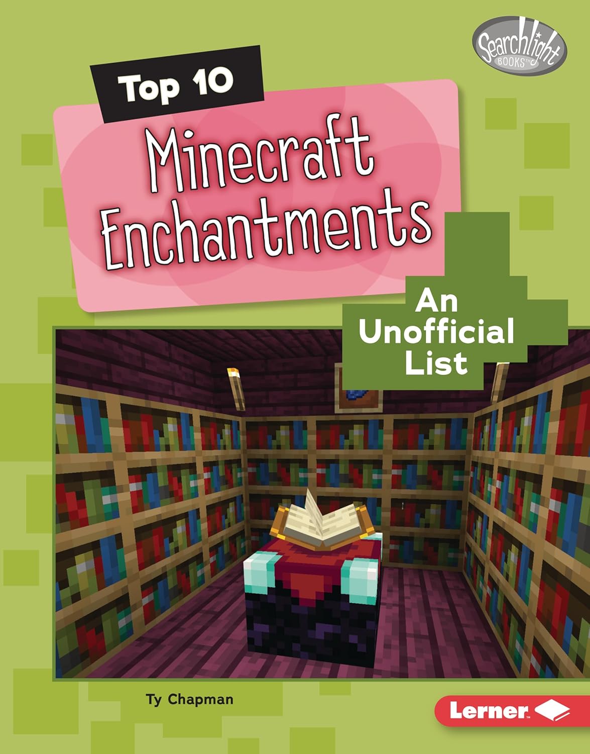 Top 10 Minecraft Enchantments: An Unofficial List (Searchlight Books ...