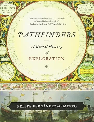 Pathfinders: A Global History of Exploration: Fernández-Armesto, Felipe ...