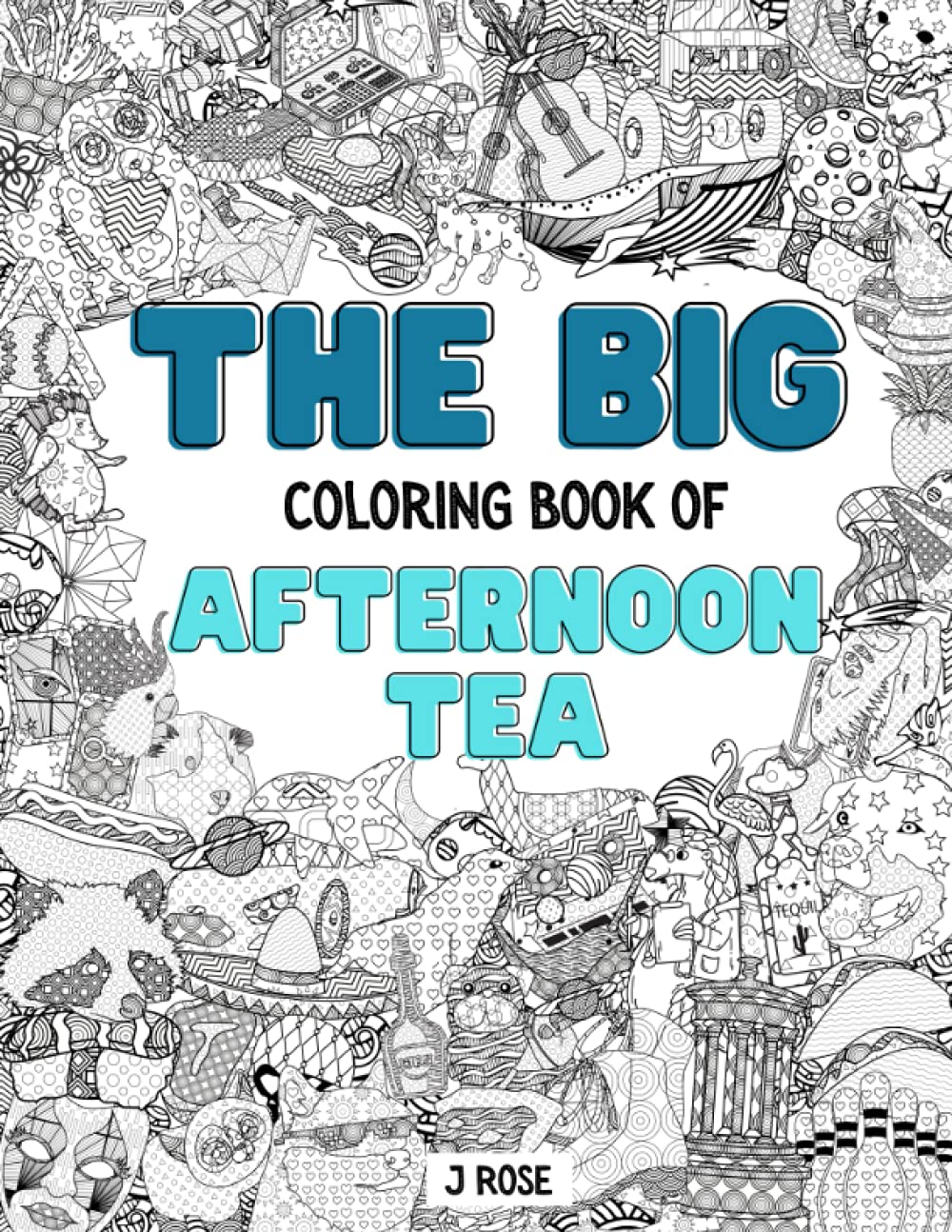 Afternoon Tea The Big Coloring Book Of Afternoon Tea An Awesome ...