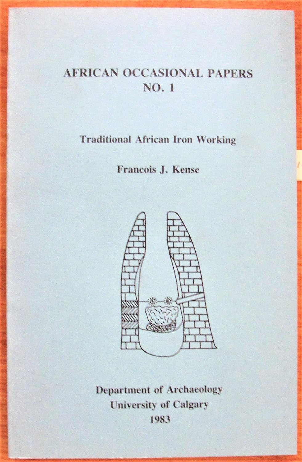 Traditional African iron working (African occasional papers): Kense, F ...