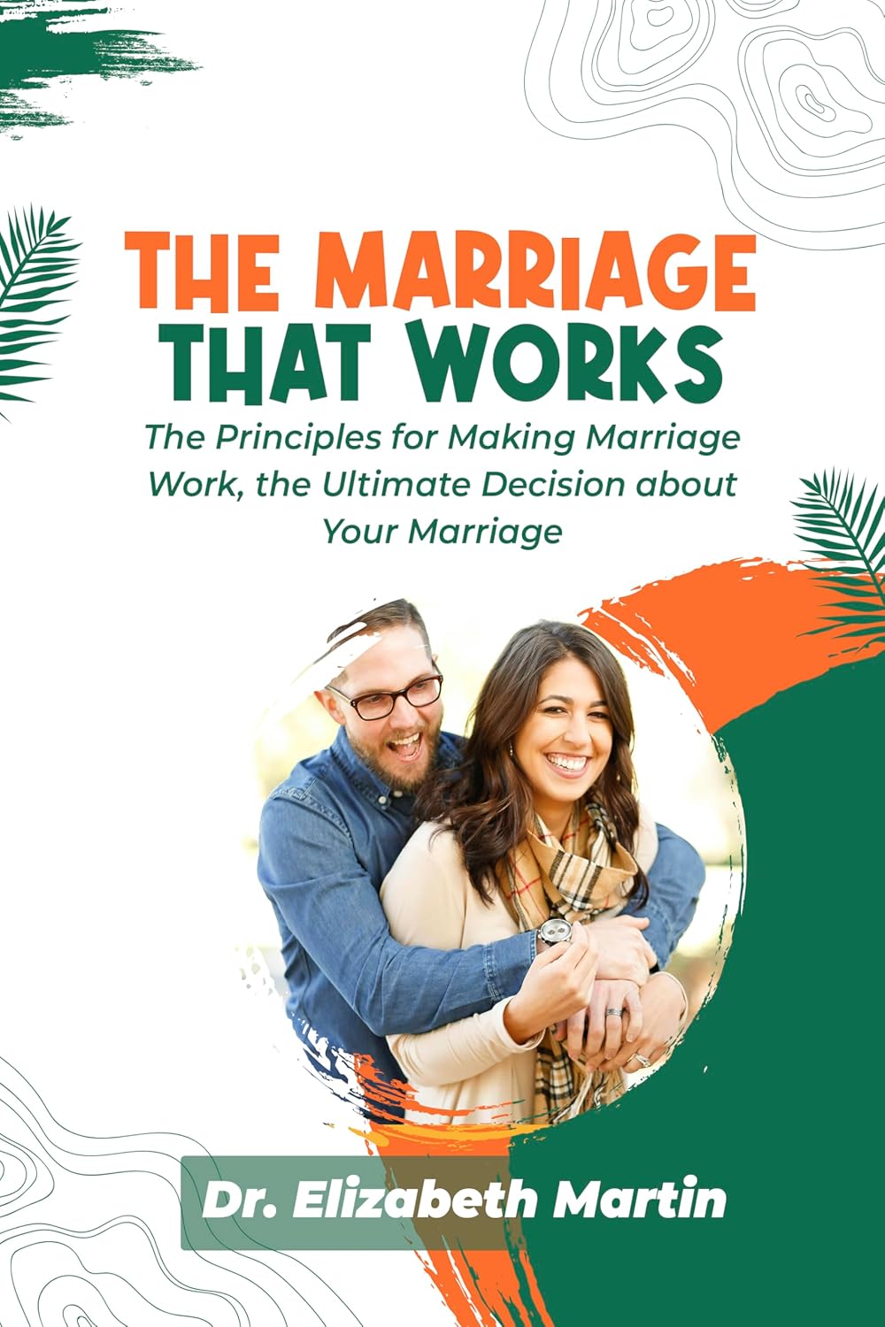 Amazon.com: The Marriage That Works: The Principles for Making Marriage ...