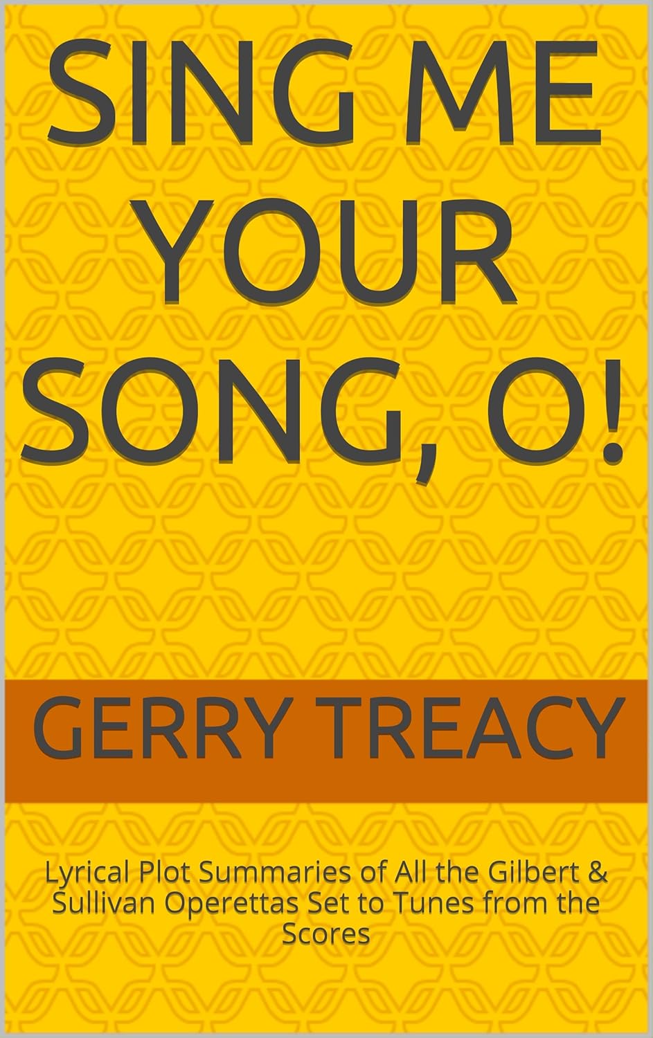 Sing Me Your Song, O!: Lyrical Plot Summaries of All the Gilbert ...
