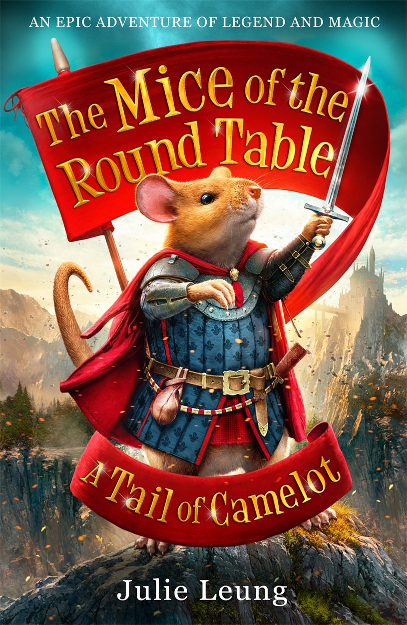 The Mice of the Round Table 1: A Tail of Camelot: Julie Leung ...