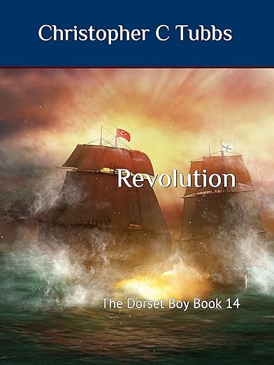 Revolution: The Dorset Boy Book 14 eBook : Tubbs, Christopher C: Amazon ...