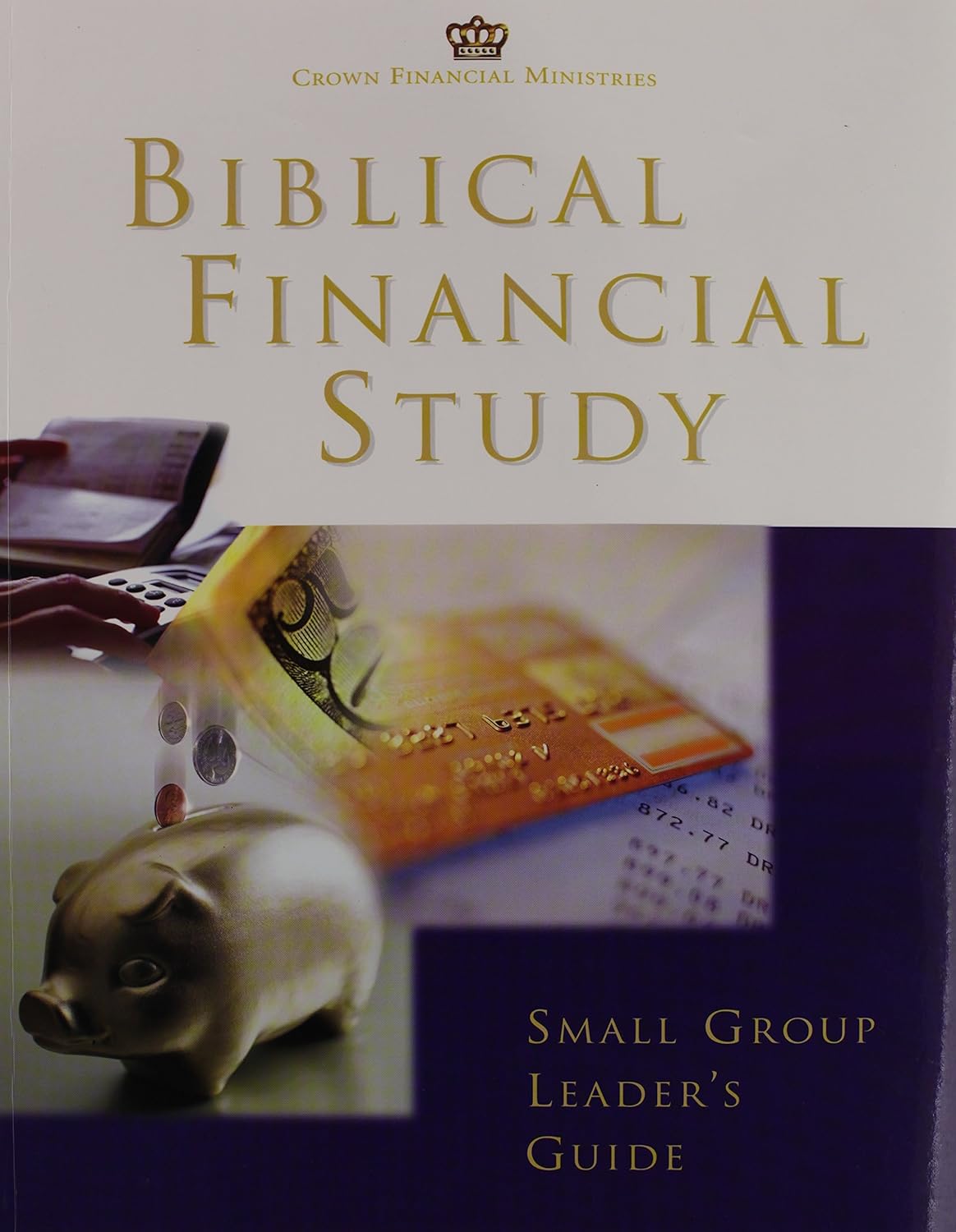 Biblical Financial Study Small Group Leader's Guide: Unknown ...