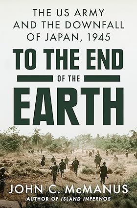 Amazon | To the End of the Earth: The US Army and the Downfall of Japan ...