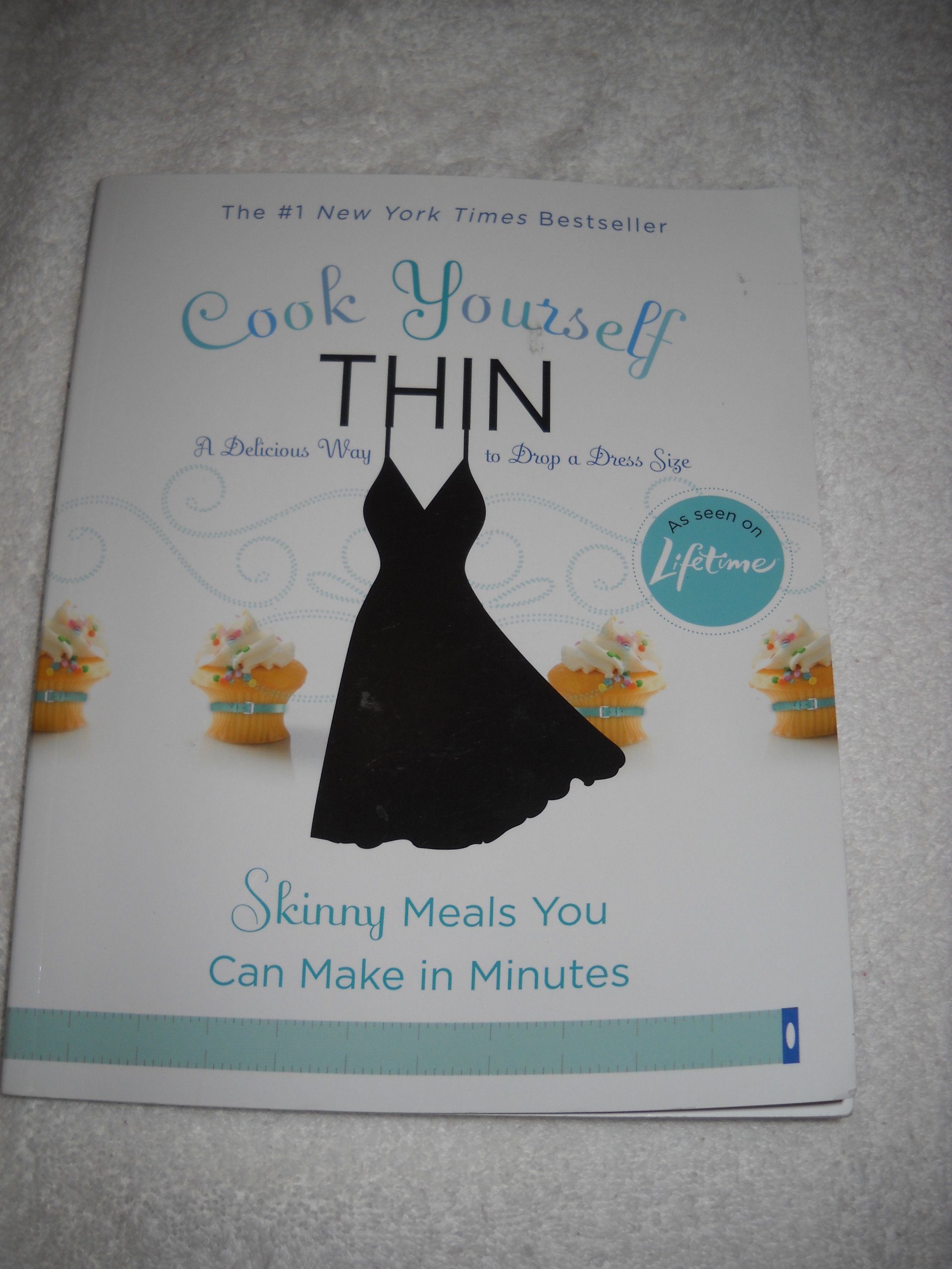 Cook Yourself Thin: Skinny Meals You Can Make in Minutes: Lifetime ...