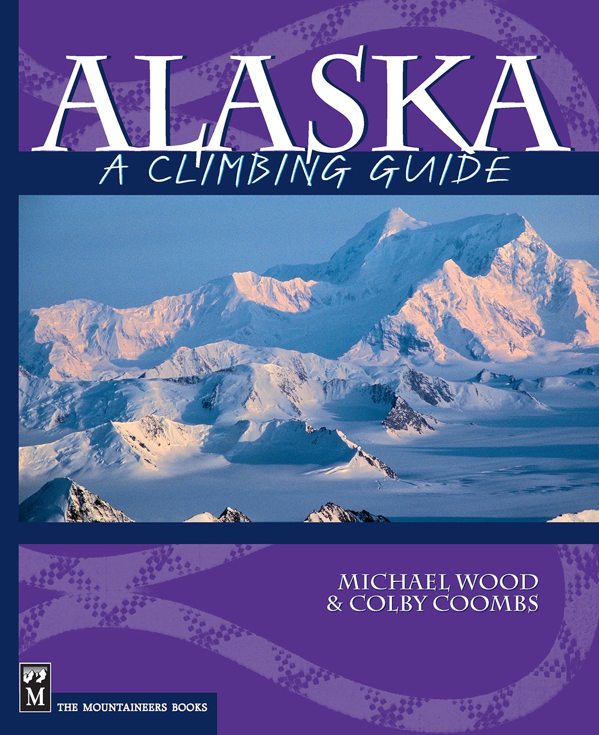 Amazon.com: Alaska: A Climbing Guide (Climbing Guides) eBook : Coombs ...