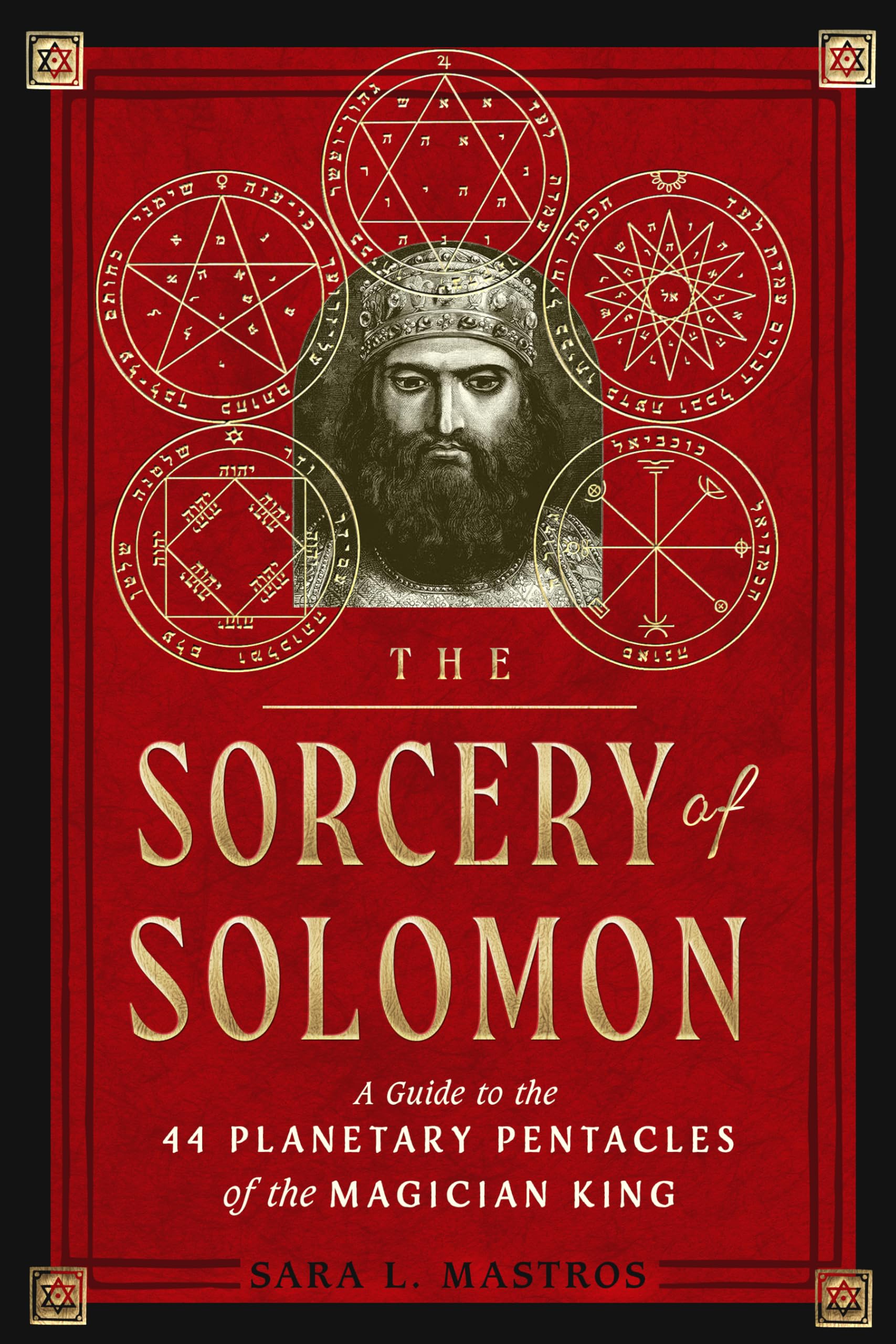 The Sorcery of Solomon: A Guide to the 44 Planetary Pentacles of the ...