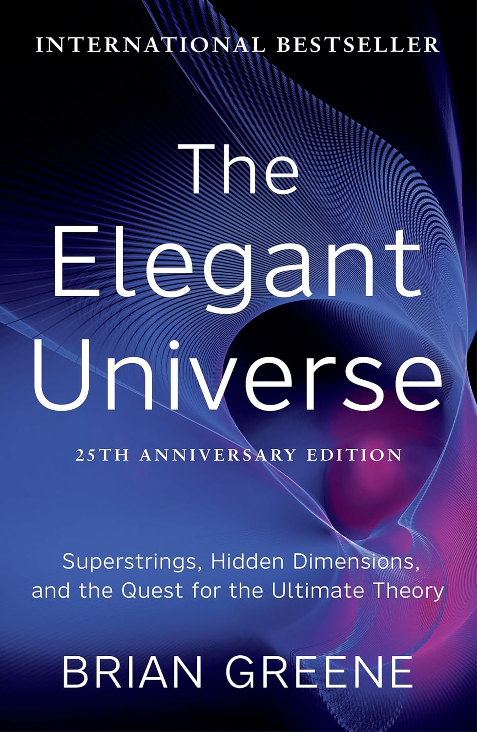 The Elegant Universe: Superstrings, Hidden Dimensions and the Quest for ...